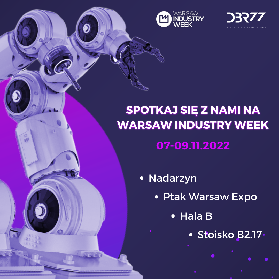Spotkaj się z Nami na targach Warsaw Industry Week w Nadarzynie - DBR77 Robotics