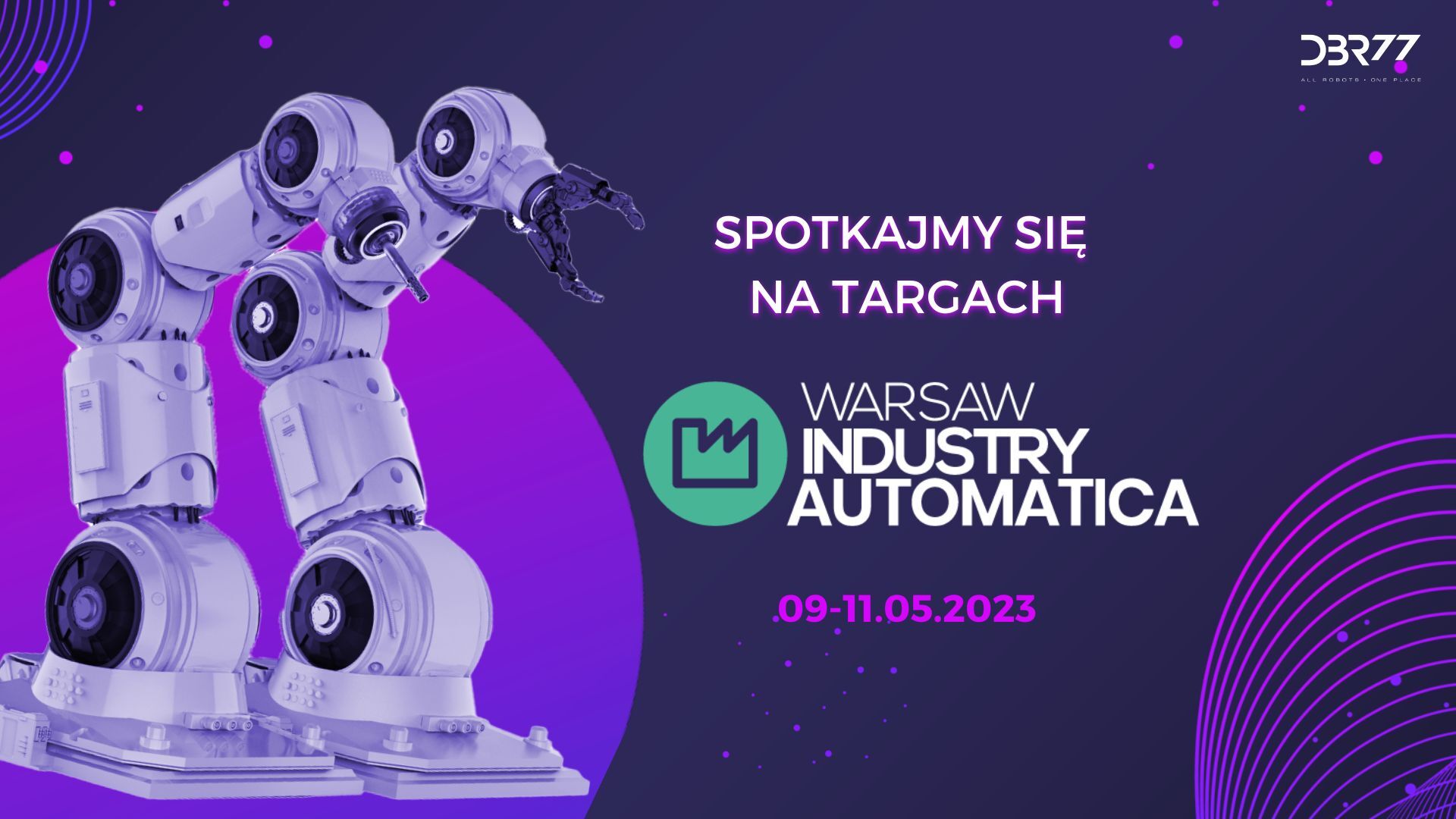 Dołącz do DBR77 na największych targach automatyki przemysłowej i robotyki - Warsaw Industry ...