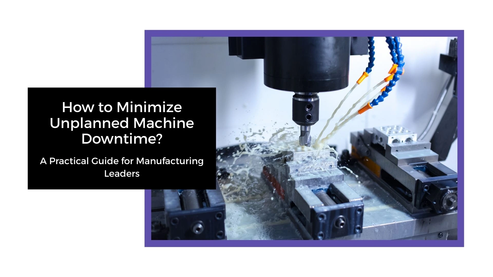 How to Minimize Unplanned Machine Downtime? – A Practical Guide for ...